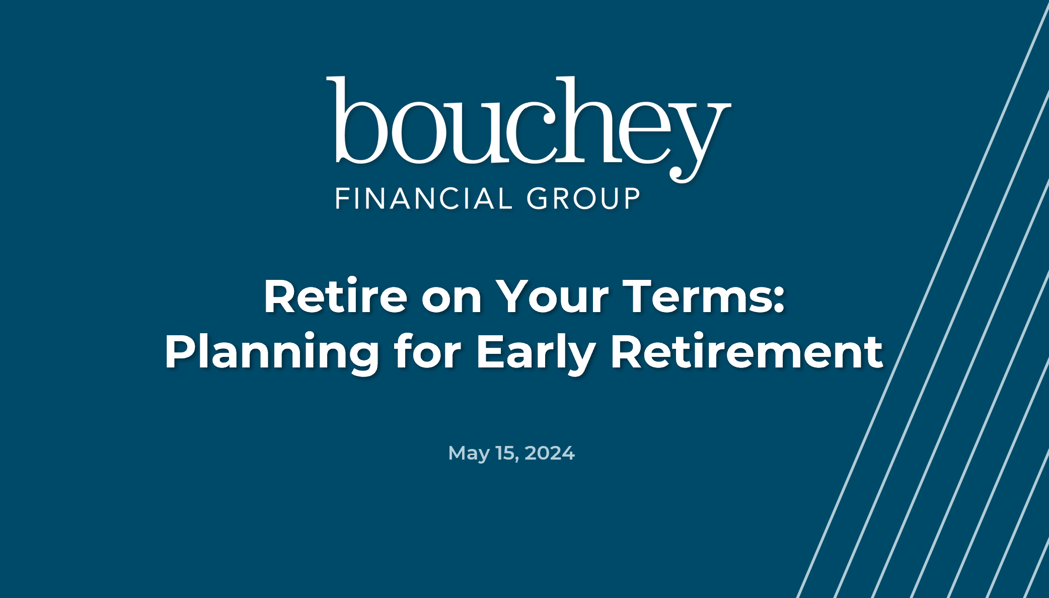 Retire on Your Terms: Planning for Early Retirement - Bouchey Financial Group